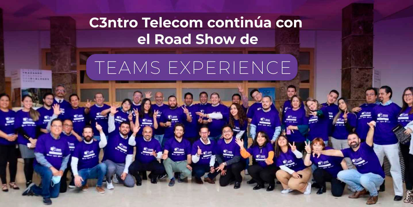 C3ntro Telecom continúa con el Road Show de Teams Experience